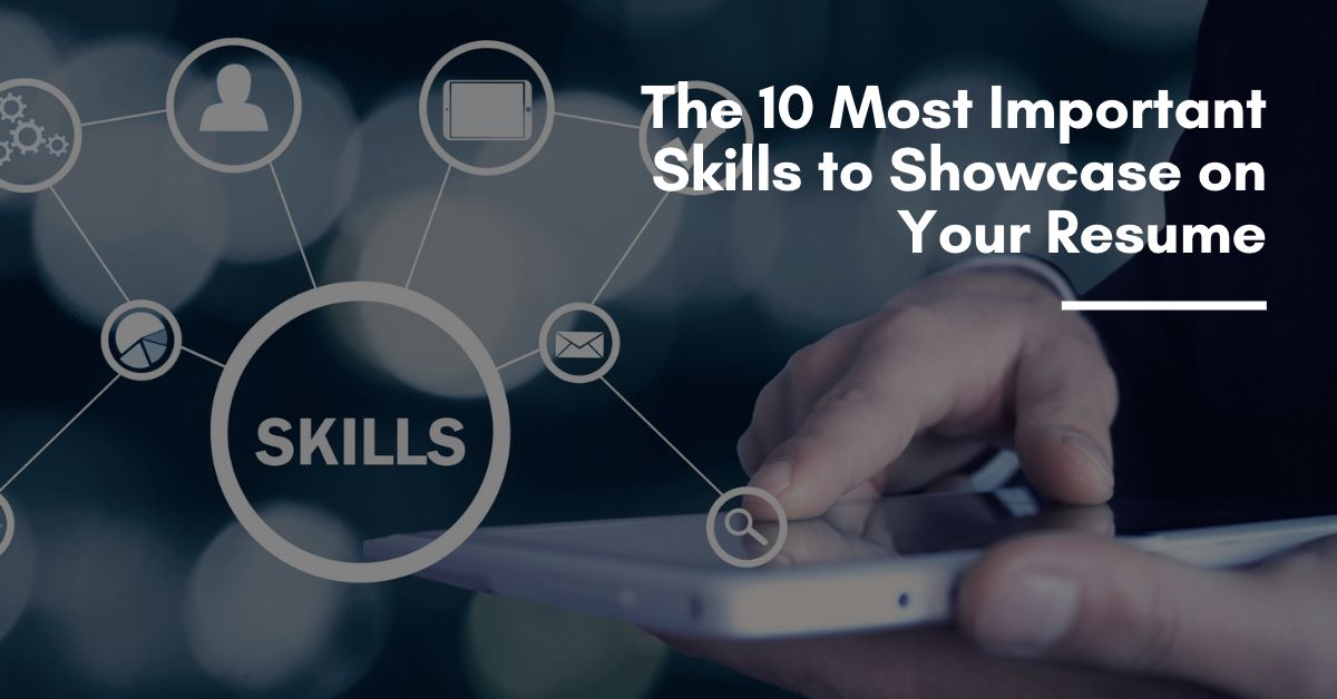 The 10 Most Important Skills to Showcase on Your Resume
