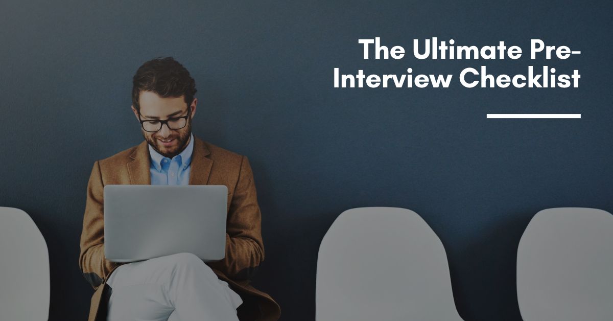 The Ultimate Pre-Interview Checklist
